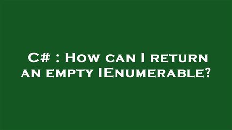 c how can i return an empty ienumerable youtube