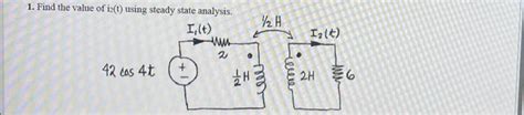 Solved 1 Find The Value Of I2 T Using Steady State Chegg Com