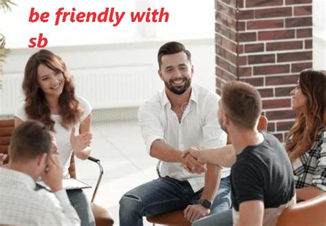 Be Friendly With Sb和be Friendly To Sb 有什么区别 百度经验