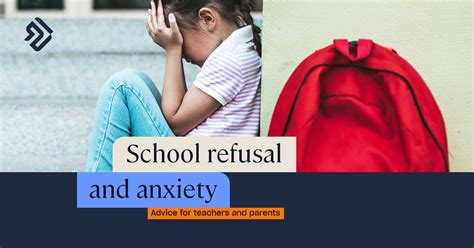 School Refusal And School Anxiety Causes And How To Help