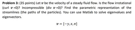 solved problem 3 35 points let v be the velocity of a steady fluid