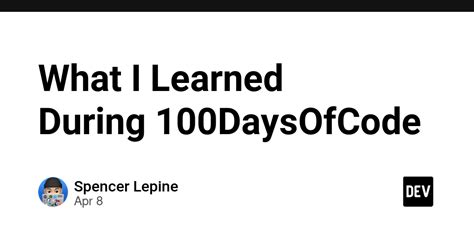 What I Learned During 100daysofcode Dev Community