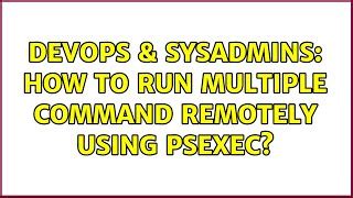 Devops Sysadmins How To Execute Psexec With Non Domain User Solutions Roel Van De Paar Mp