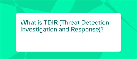 What Is Threat Detection Investigation And Response Tdir Blog