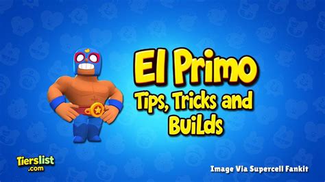 Guia Completo Do El Primo Dicas Truques E Builds No Brawl Stars