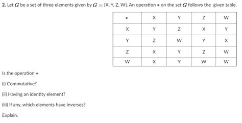 Solved Let G Be A Set Of Three Elements Given By G X Chegg