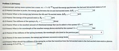 Solved Problem 2 30 ﻿points A Microscopic Spring Mass