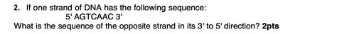 Solved 2 If One Strand Of Dna Has The Following Sequence