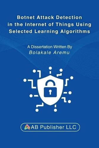 Botnet Attack Detection In The Internet Of Things Using Selected Learning Algorithms A Research