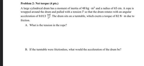 Solved Problem Net Torque Pts A Large Cylindrical Chegg