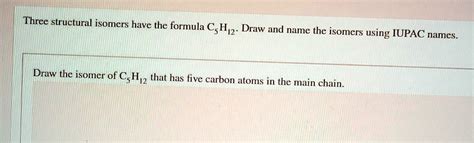 Three Structural Isomers Have The Formula C5h12 Draw And Name The