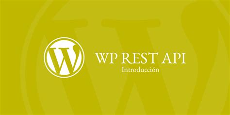 La Rest Api De Wordpress Introducción Andres Dev