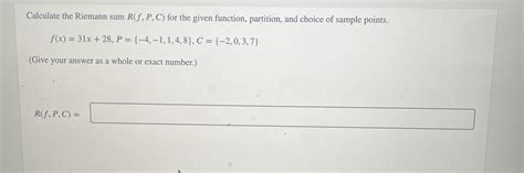 solved calculate the riemann sum r f p c for the function
