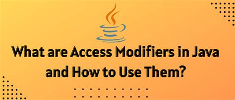 What Are Access Modifiers In Java And How To Use Them By Alishas Level Up Coding