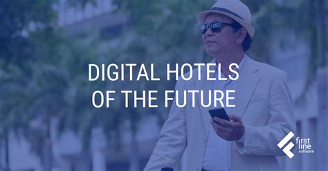 Digital Hotels Of The Future First Line Software