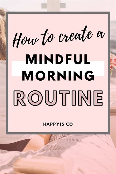 How To Create A Mindful Morning Routine | Happy Is | Healthy routine daily, Morning routine ...