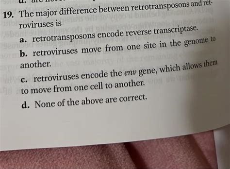 Solved 19 The Major Difference Between Retrotransposons And