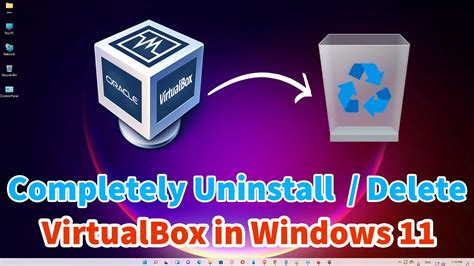 How To Completely Uninstall Virtualbox In Windows 11 Pc Or Laptop Youtube