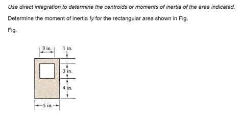 Solved Use Direct Integration To Determine The Centroids Or Moments Of