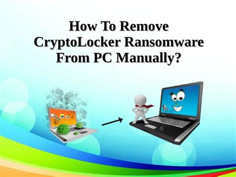 PPT How To Remove CryptoLocker Ransomware From PC Manually PowerPoint Presentation ID