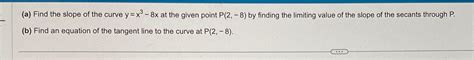 Solved A ﻿find The Slope Of The Curve Y X3 8x ﻿at The