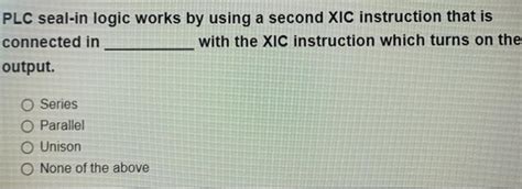 Solved Plc Seal In Logic Works By Using A Second Xic