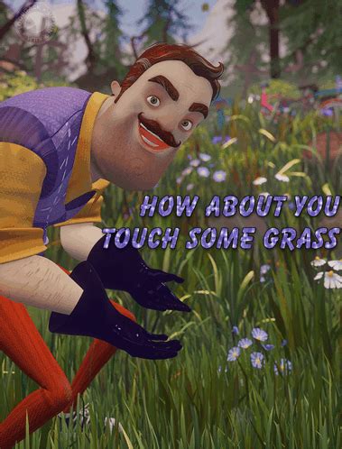 Touch Grass Hello Neighbor  Touch Grass Hello Neighbor Secret