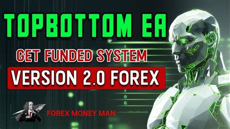 Topbottom Ea Get Funded System Version 2 0 Forex Youtube