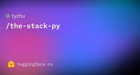 Tyzhu The Stack Py Datasets At Hugging Face