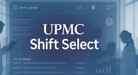 Upmc Shift Select The Complete Guide To Smarter Healthcare Scheduling