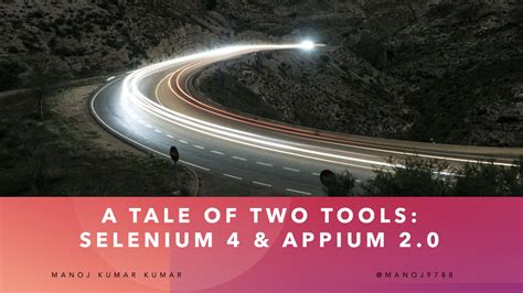 a tale of two tools selenium 4 and appium 2 0 manoj kumar ministry