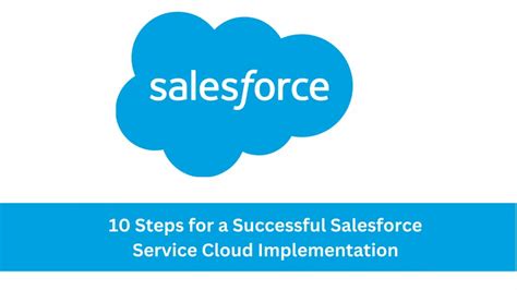 10 Steps For A Successful Salesforce Service Cloud Implementation