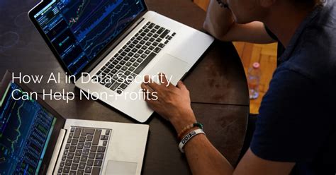 How Ai In Data Security Can Help Non Profits