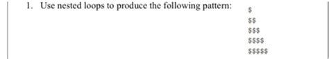 Solved Use Nested Loops To Produce The Following