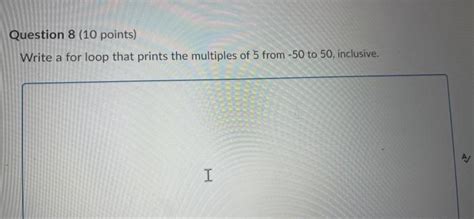 solved question 8 10 points write a for loop that prints