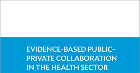 Evidence Based Public Private Collaboration In The Health Sector The