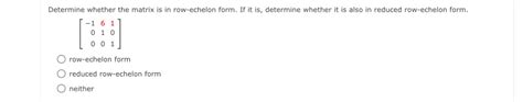 solved determine whether the matrix is in row echelon form