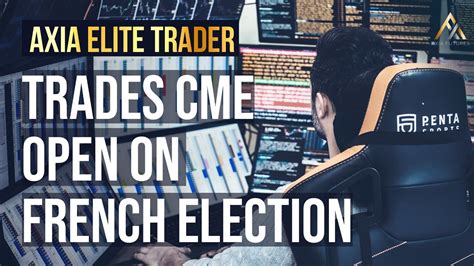 Axia Elite Trader Trades Cme Open On French Election 24 April 2017