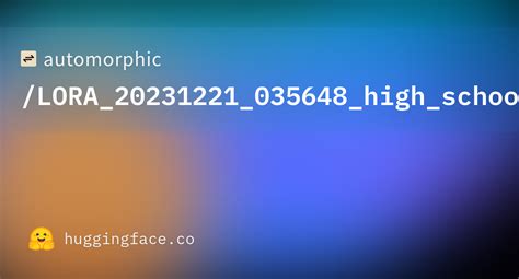 Automorphic Lora 20231221 035648 High School Geography · Hugging Face