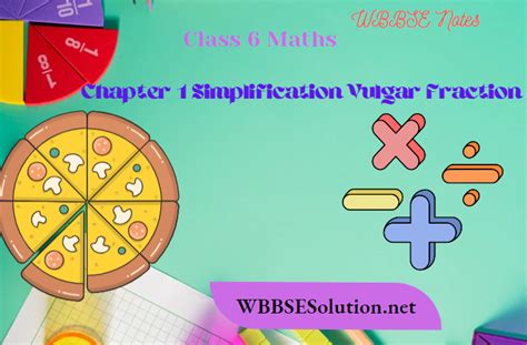 Wbbse Notes For Class 6 Maths Chapter 1 Simplification Vulgar Fraction Wbbse Solutions
