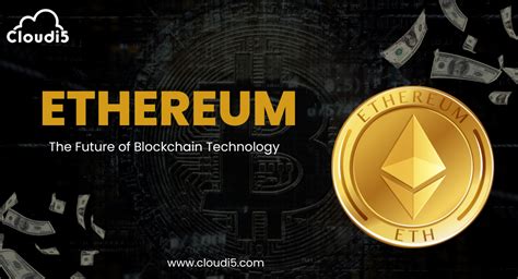 Ethereum The Future Of Blockchain Technology