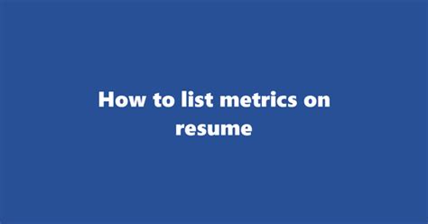 Metrics On Resume How To List Quantitative Metrics Qualitative Me