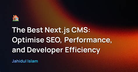 The Best Next Js Cms Optimise Seo Performance And Developer Efficiency Guide Jahidul Islam