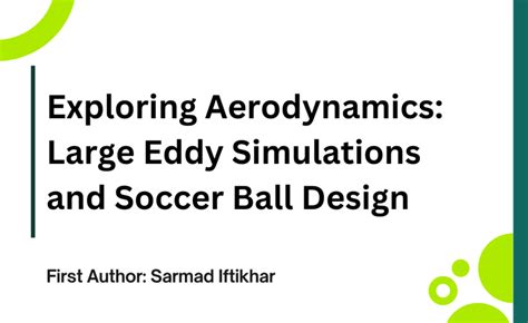 Exploring Aerodynamics Large Eddy Simulations And Soccer Ball Design