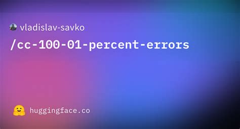 Vladislav Savkocc 100 01 Percent Errors · Datasets At Hugging Face