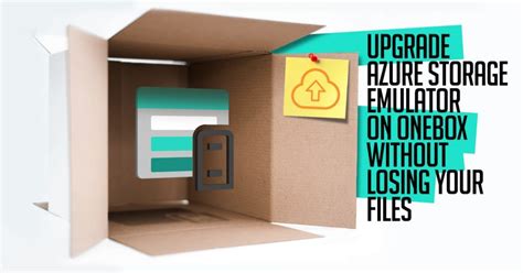 Upgrade Azure Storage Emulator On D365fo Onebox Without Losing Your Files