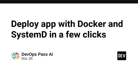 Deploy App With Docker And Systemd In A Few Clicks Dev Community