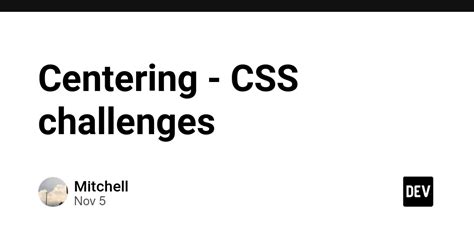 Centering Css Challenges Dev Community