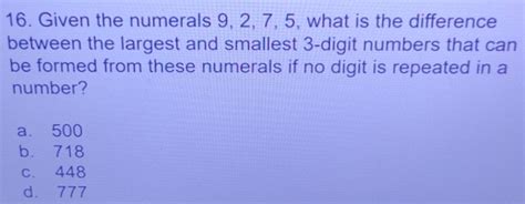 Solved 16 Given The Numerals 9 2 7 5 What Is The Difference