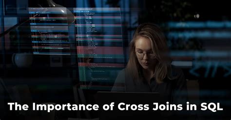 The Importance Of Cross Joins In SQL IEMLabs Blog